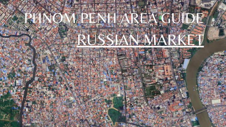 Phnom Penh Area Guide: Russian Market | CAM Realty Cambodia