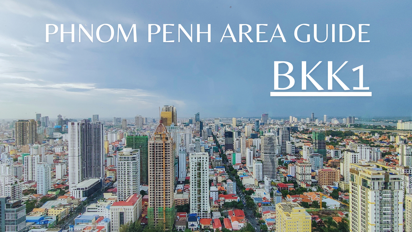 Phnom Penh Area Guide: BKK1 | CAM Realty Cambodia