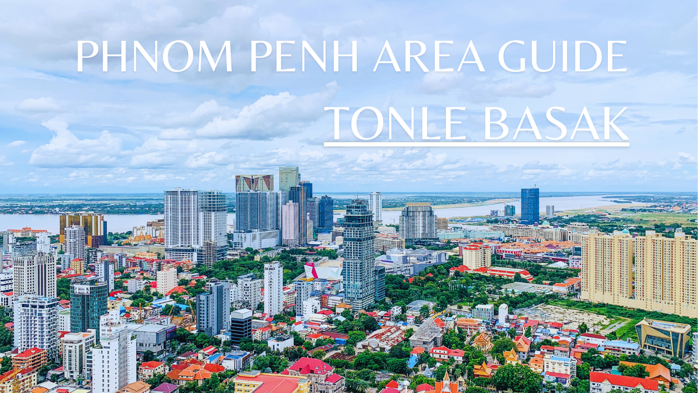 Phnom Penh Area Guide: Tonle Basak | CAM Realty Cambodia